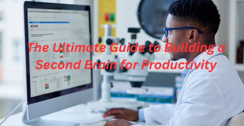 The Ultimate Guide to Building a Second Brain for Productivity ...